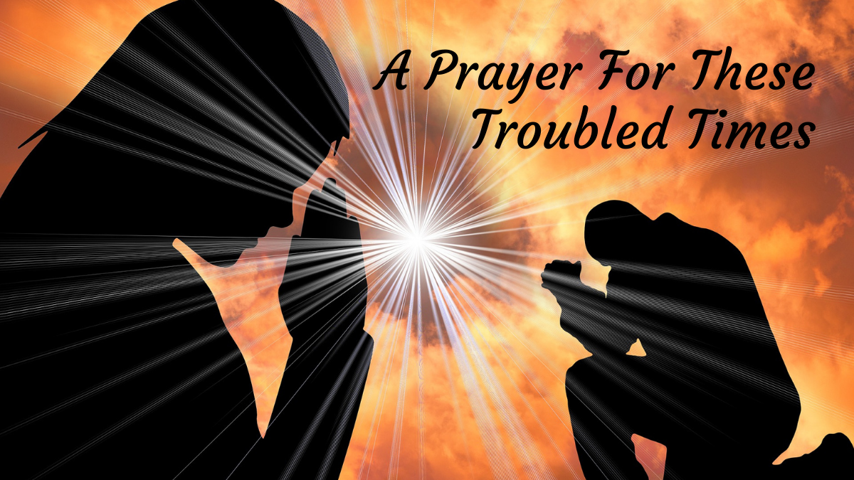 A Prayer for These Troubled Times – Simply Story Poetry