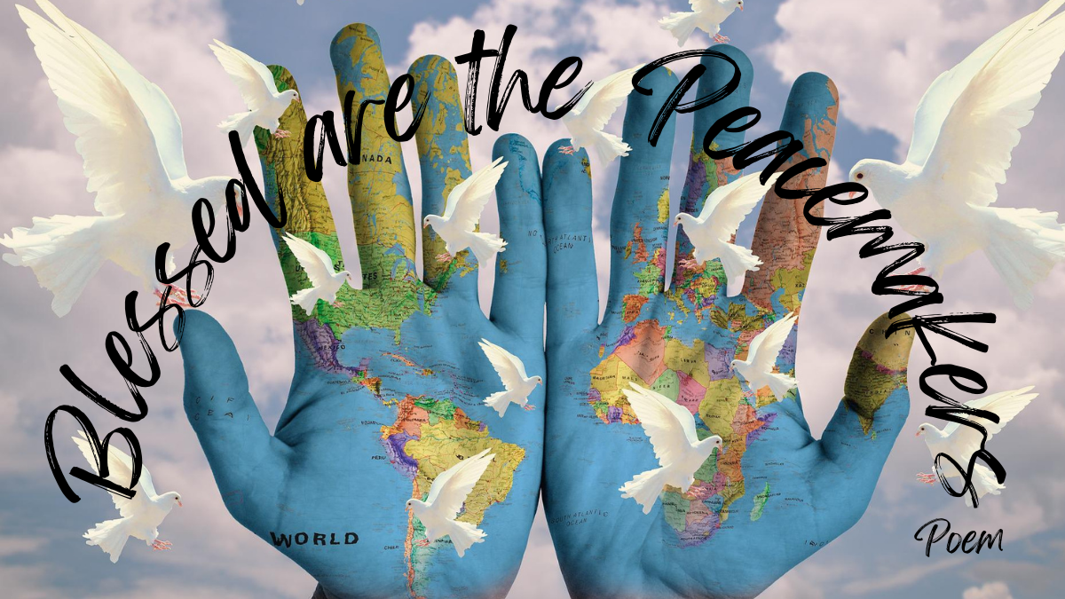 Blessed are the Peacemakers? – Simply Story Poetry
