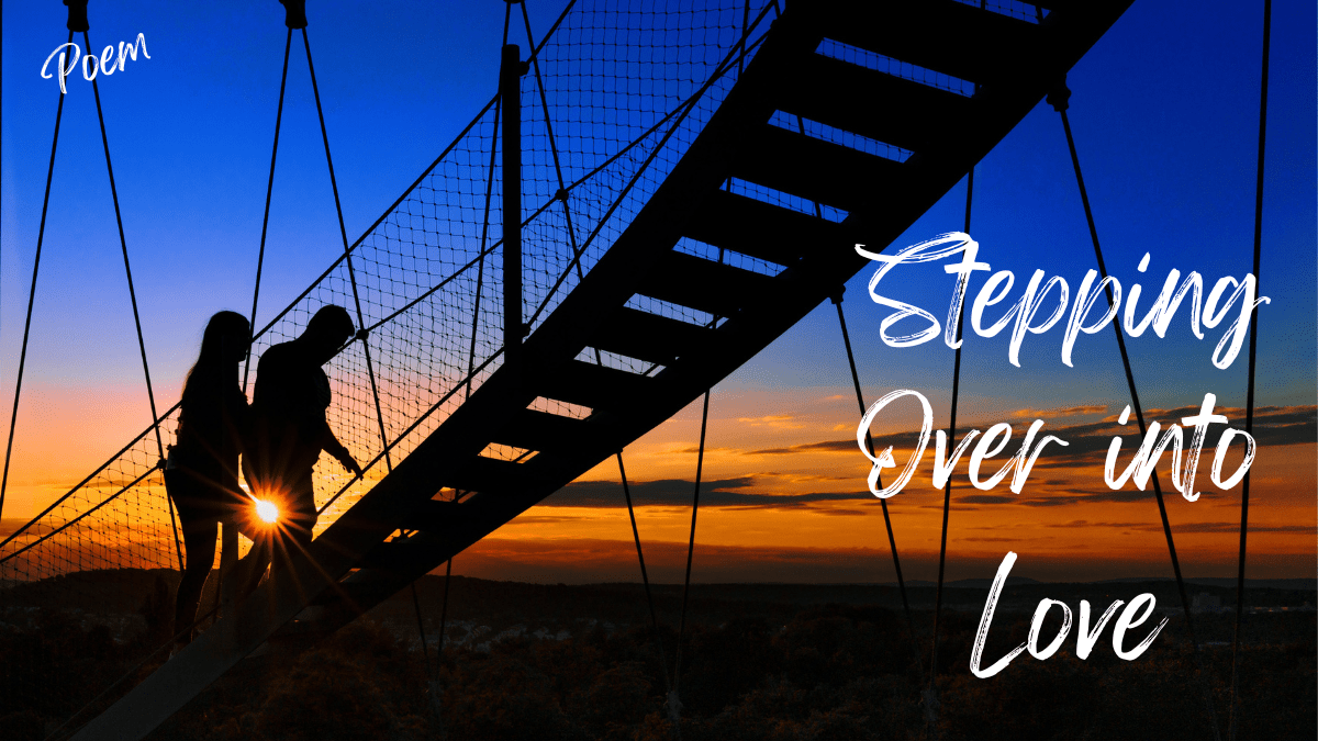 Stepping Over into Love – Simply Story Poetry